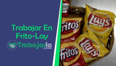 Trabajar en Frito-Lay: Cómo Aplicar, Requisitos, Pago, CV y Más ...