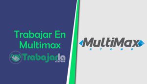 Trabajar en Multimax: Cómo Aplicar, Requisitos, Pago, CV y Más - Trabajarla